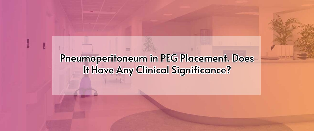 Pneumoperitoneum in PEG Placement. Does It Have Any Clinical Significance?