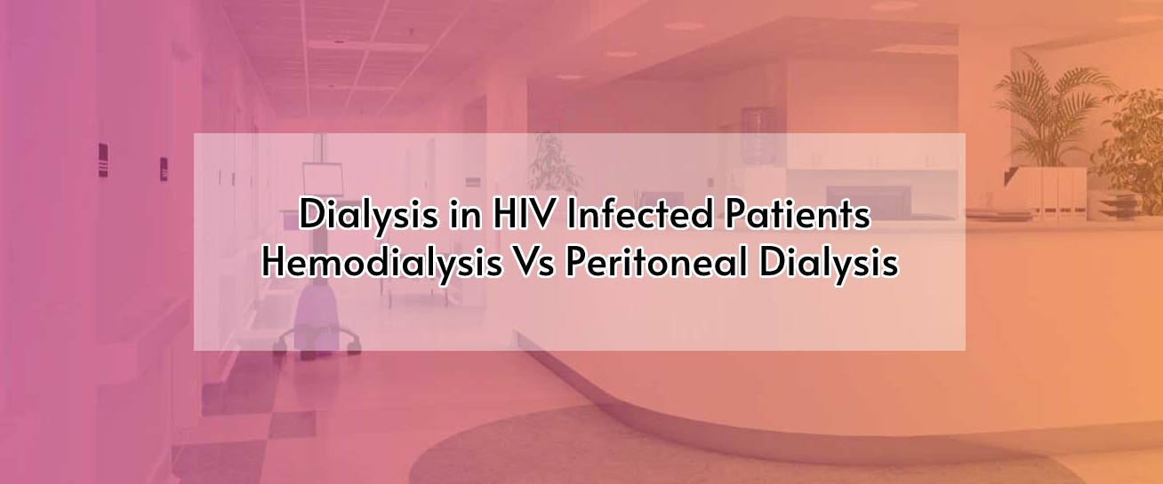 Dialysis in HIV Infected Patients Hemodialysis Vs Peritoneal Dialysis