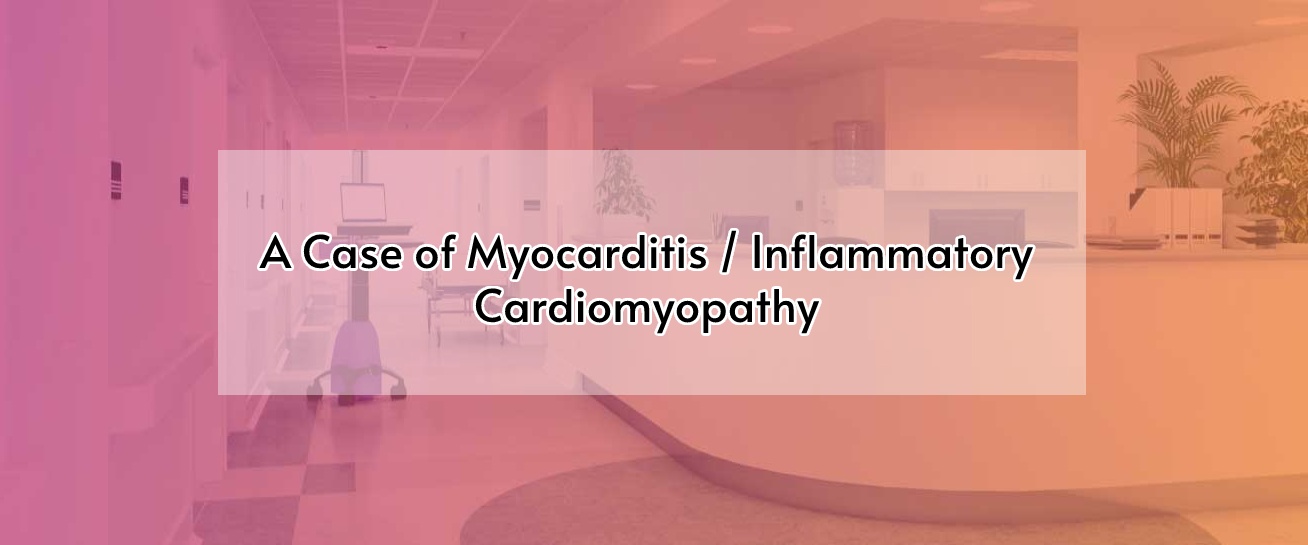 A Case of Myocarditis / Inflammatory Cardiomyopathy