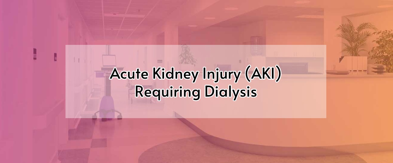 Acute Kidney Injury (AKI) Requiring Dialysis